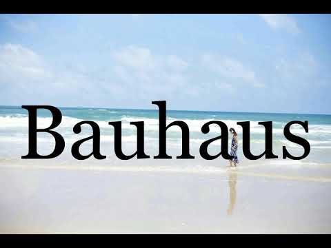 How To Pronounce Bauhaus🌈🌈🌈🌈🌈🌈Pronunciation Of Bauhaus