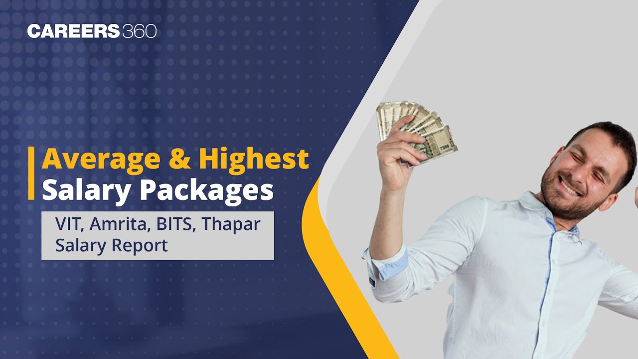 Average & Highest Salary Packages | VIT, Amrita, BITS, Thapar Salary Report