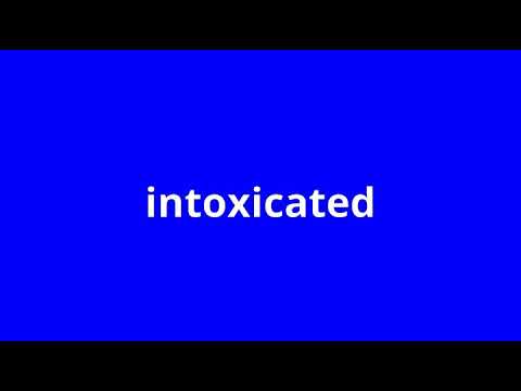 what is the meaning of intoxicated