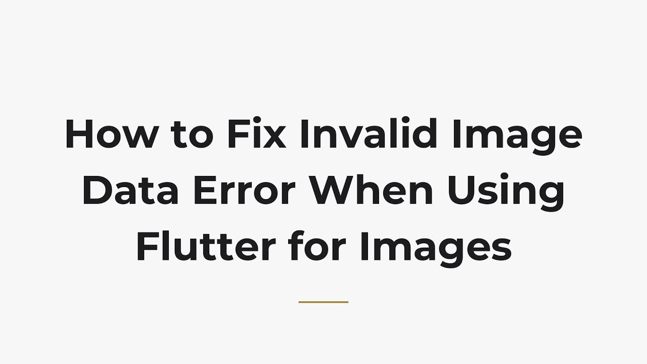 How to Fix Invalid Image Data Error When Using Flutter for Images