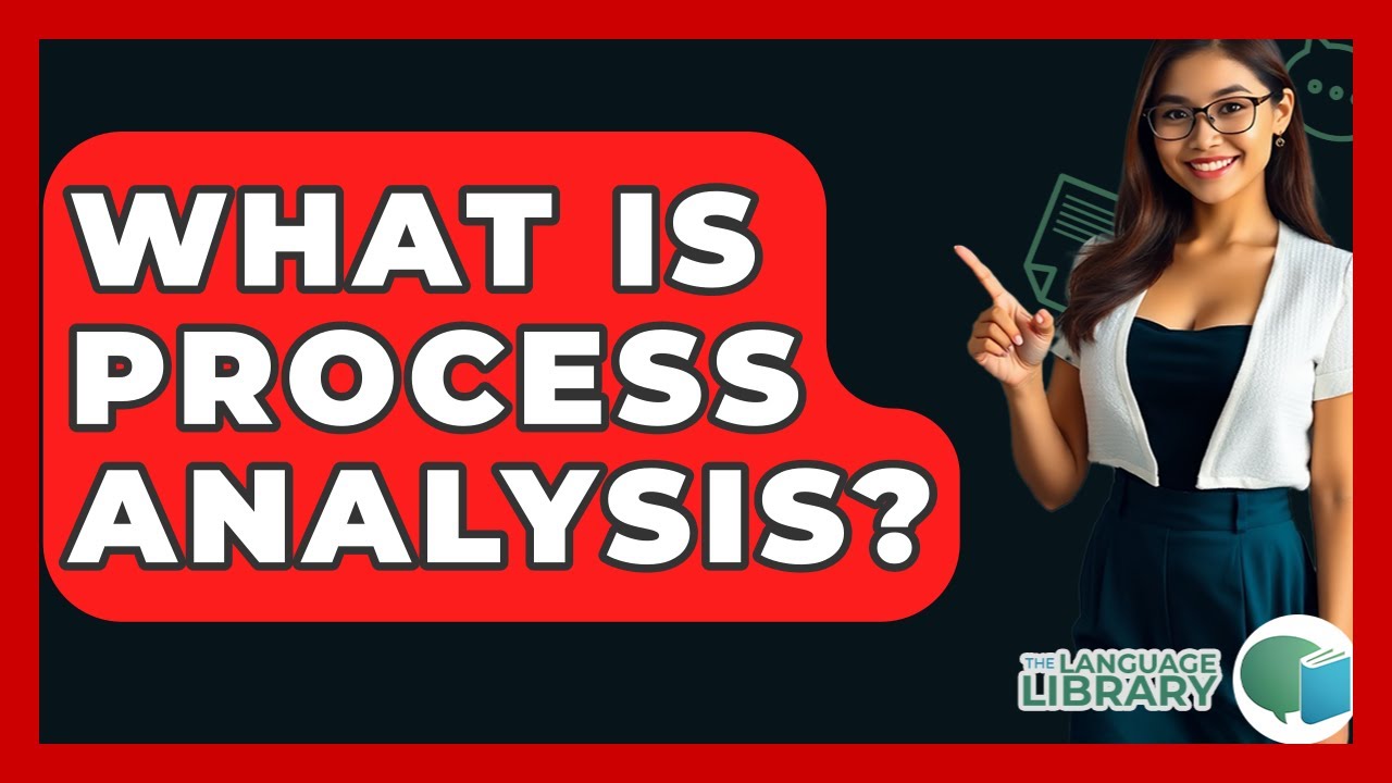 What Is Process Analysis? - The Language Library