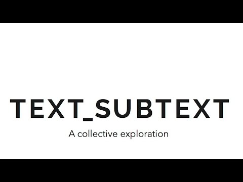 Text Subtext: A Collective Exploration