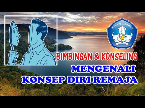 BIMBINGAN KONSELING - MENGENALI KONSEP DIRI REMAJA