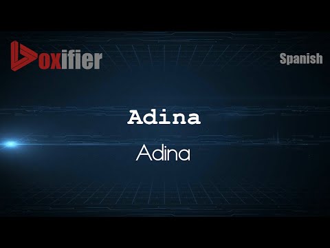 How to Pronounce Adina (Adina) in Spanish - Voxifier.com
