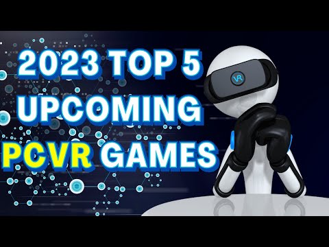 Top 5 Best PCVR Games Upcoming in 2023