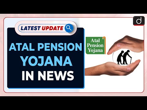 Atal Pension Yojana In News: Latest update | Drishti IAS English