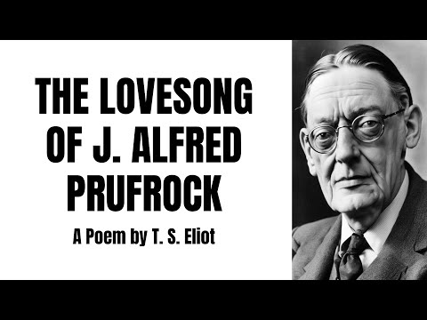 The Lovesong of J. Alfred Prufrock | A Poem by T. S. Eliot | Explanation and Analysis