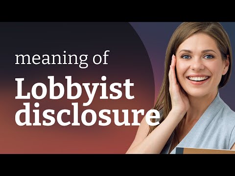 Understanding Lobbyist Disclosure: A Guide
