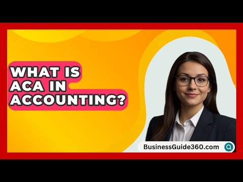 What Is ACA In Accounting? - BusinessGuide360.com