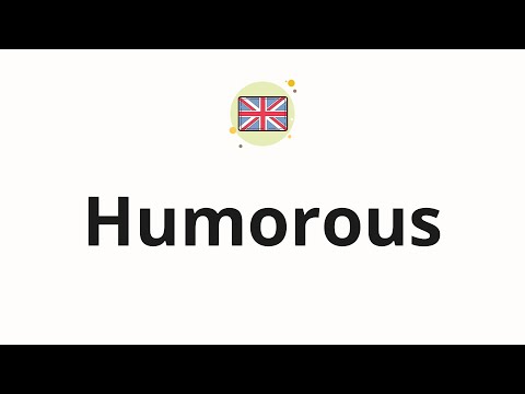 How to pronounce Humorous