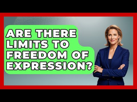 Are There Limits To Freedom Of Expression? - The Right Politics
