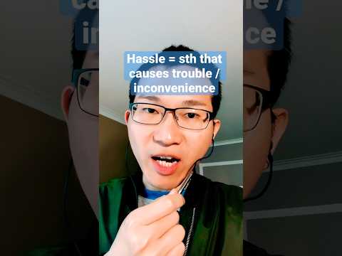 EP4 - What does "hassle" mean?