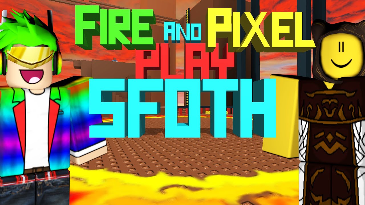 Fire & Pixel Play - SFOTH IV