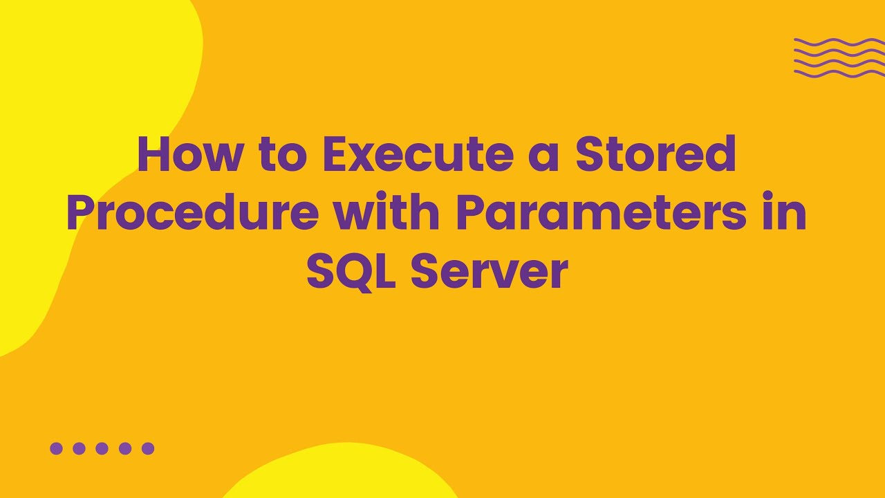 How to Execute a Stored Procedure with Parameters in SQL Server
