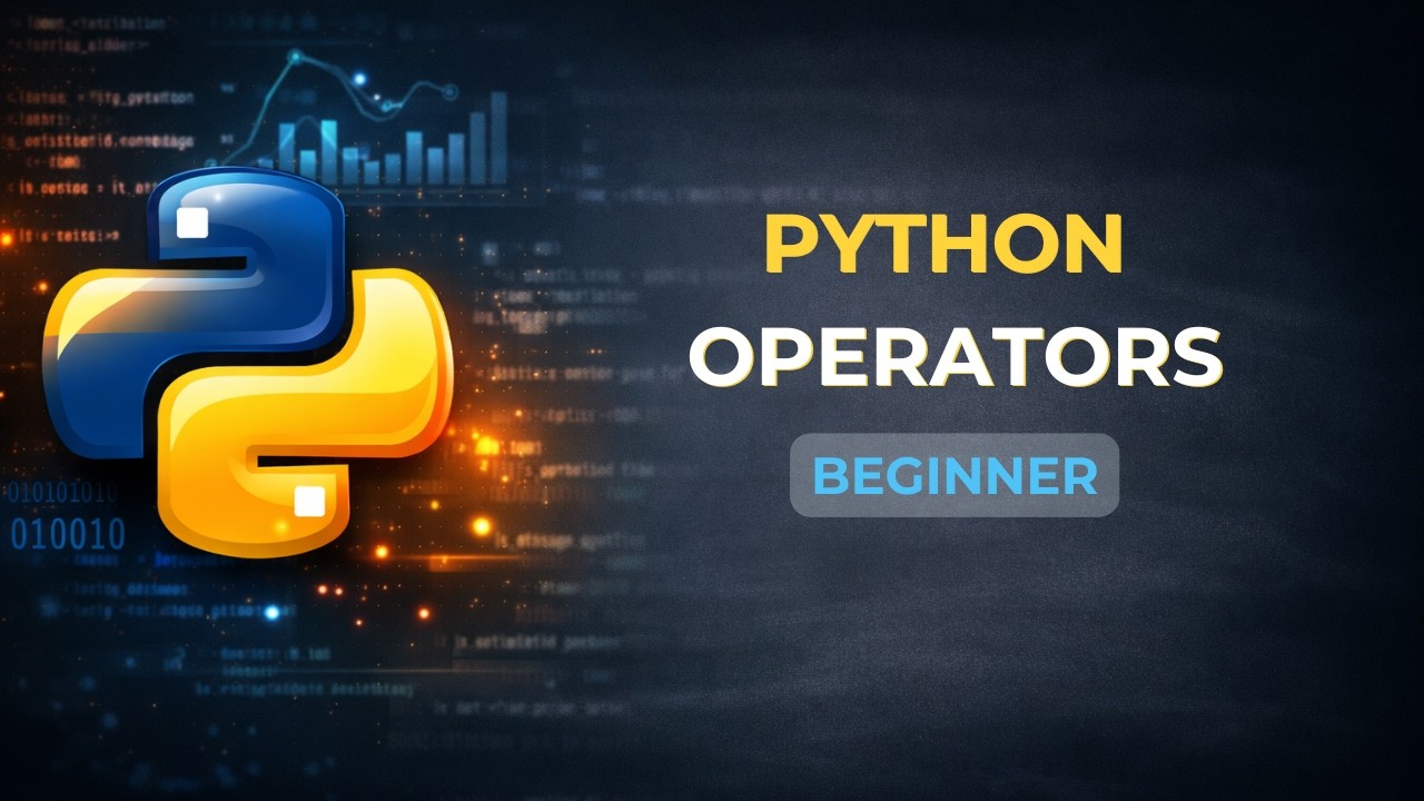 Python Operators Explained | Arithmetic, Comparison, Logical & Assignment Operators
