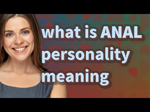 Anal personality | meaning of Anal personality