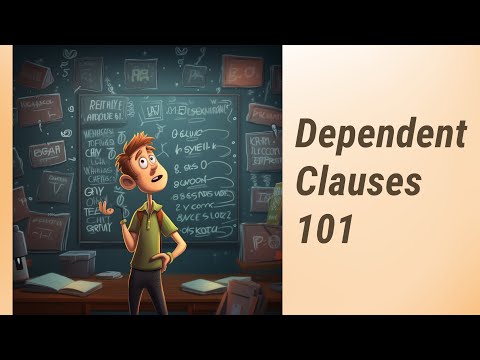 Unlocking the Mystery of Dependent Clauses