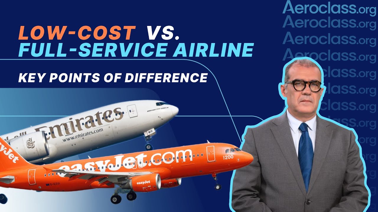 Key Differences Between Low-Cost and Full-Service Airlines | Aeroclass Lessons