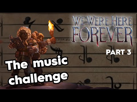 The music did not guide this traveller | We Were Here Forever | Gameplay