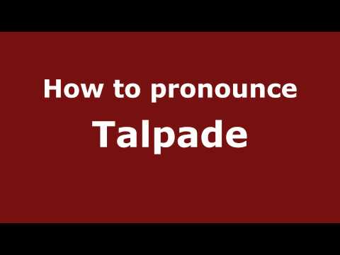 How to Pronounce Talpade - PronounceNames.com