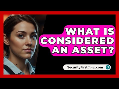 What Is Considered An Asset? - SecurityFirstCorp.com