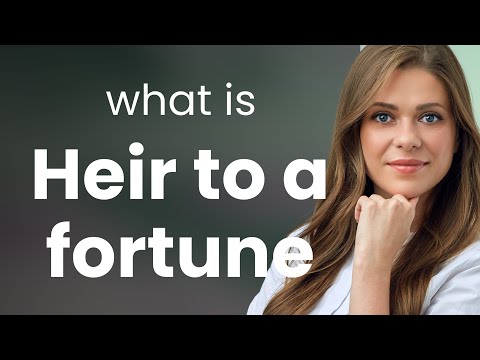 Understanding the Phrase "Heir to a Fortune"