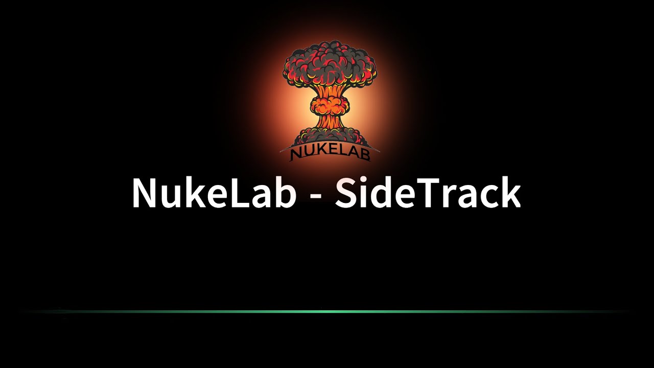 NukeLab - SideTrack [Ep. 1]