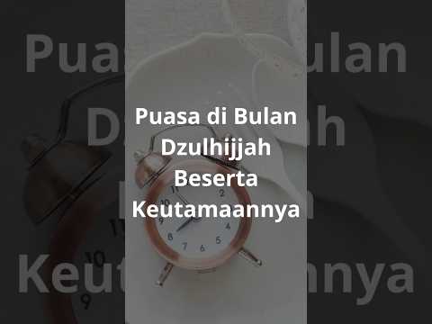 Waktu Puasa Pada Bulan Dzulhijjah & Keutamaannya