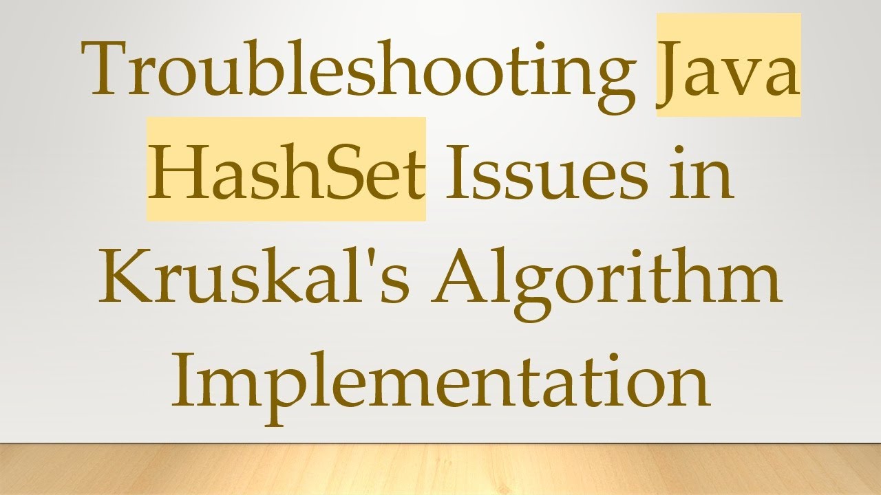 Troubleshooting Java HashSet Issues in Kruskal's Algorithm Implementation