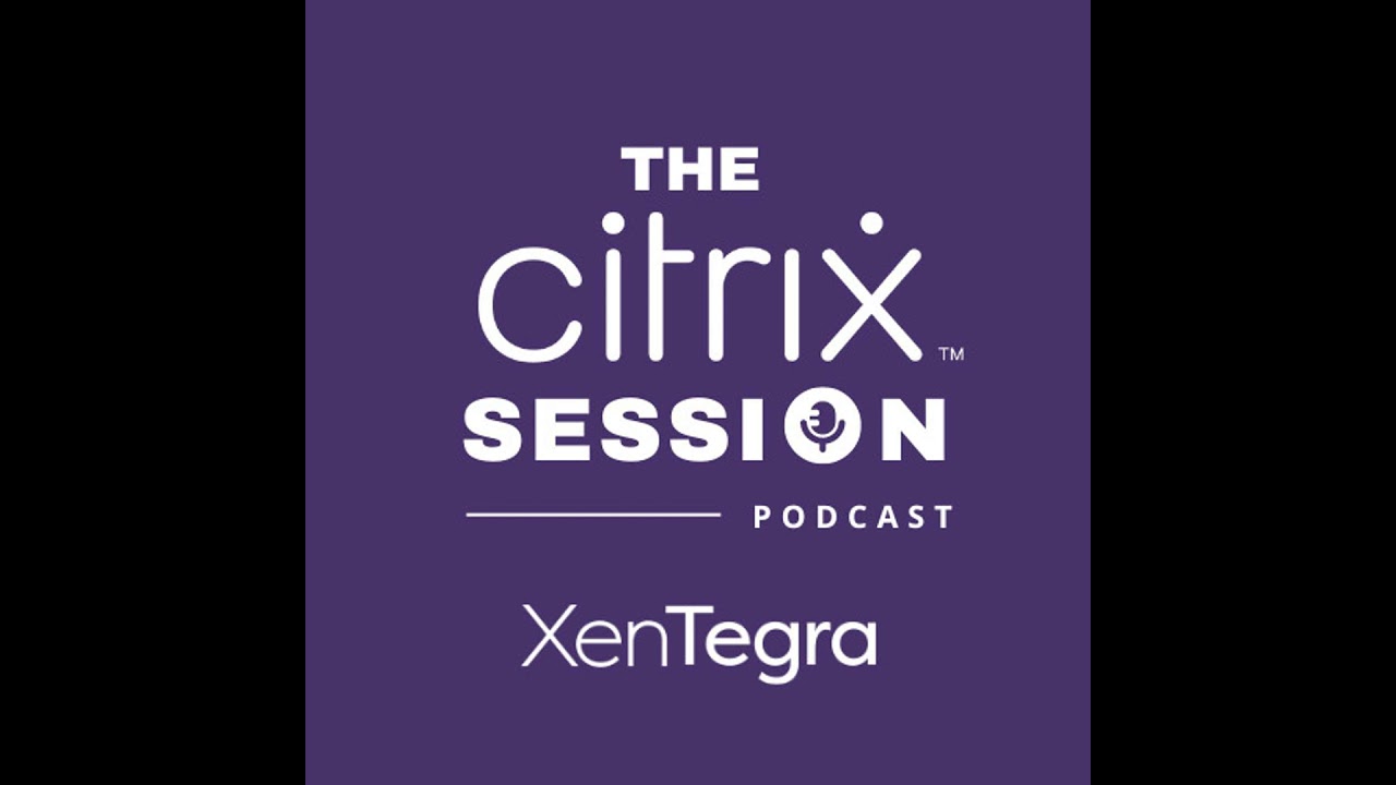 The Citrix Session - NVIDIA and Citrix: Optimizing remote work for digital workspaces
