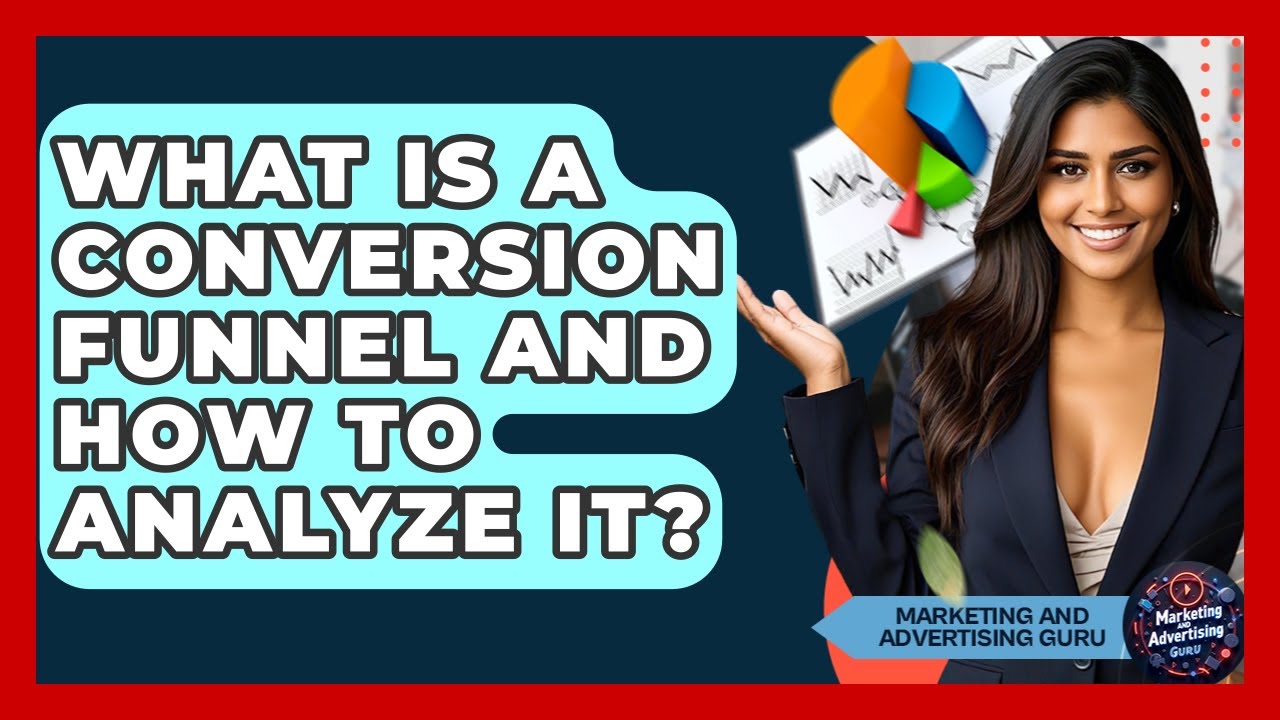What Is A Conversion Funnel And How To Analyze It? - Marketing and Advertising Guru