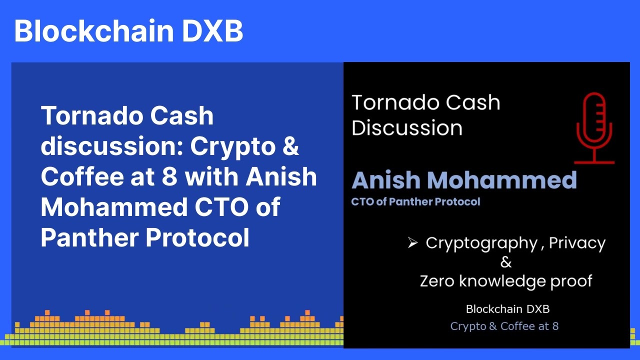 Tornado Cash discussion: Crypto & Coffee at 8 with Anish Mohammed CTO of Panther Protocol |...