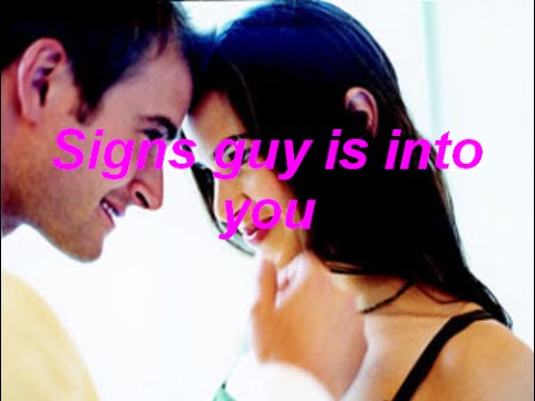 Signs Guy Is Into You