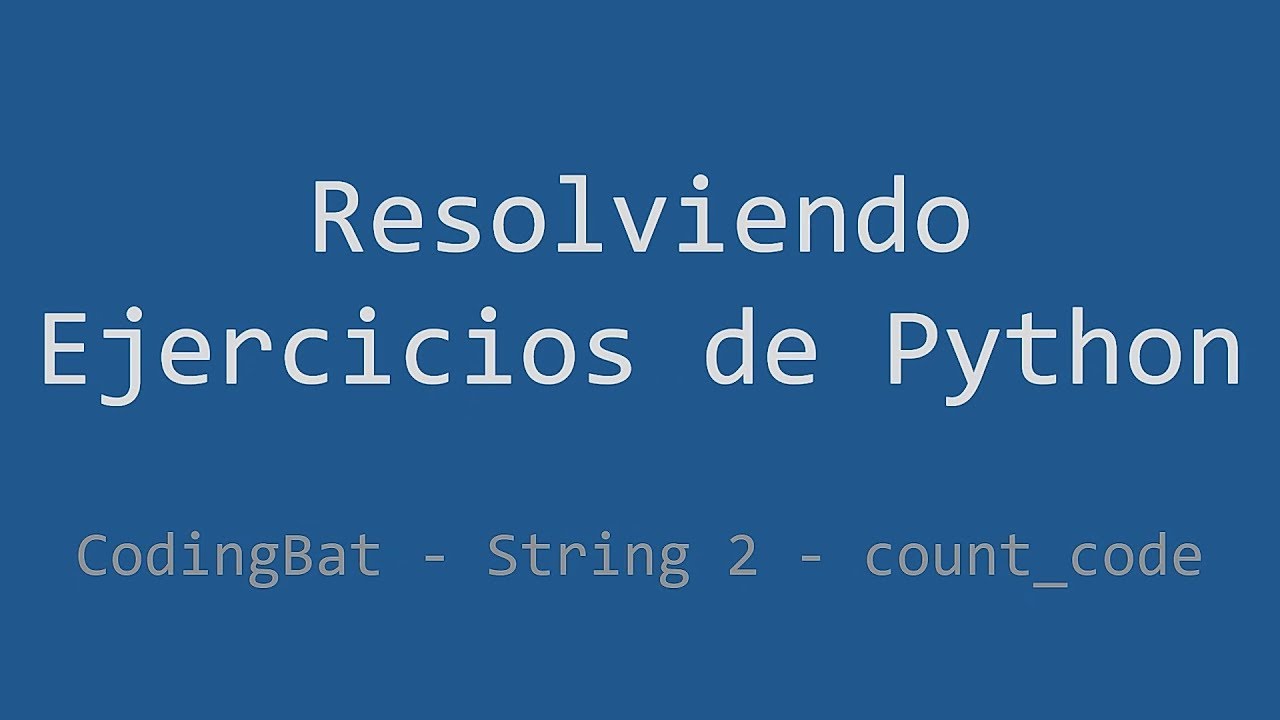 063 - Ejercicio de Python - Codingbat - String 2 - Count_code