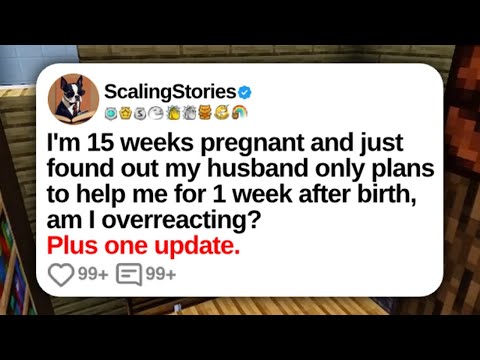 I’m 15 Weeks Pregnant and Just Found Out My Husband Only Plans to Help Me for 1 | Reddit Updates
