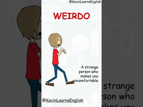 Do you know what WEIRDO means? - Learn English words and phrases daily with Kevin.