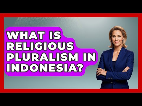 What Is Religious Pluralism In Indonesia? - Exploring Southeast Asia