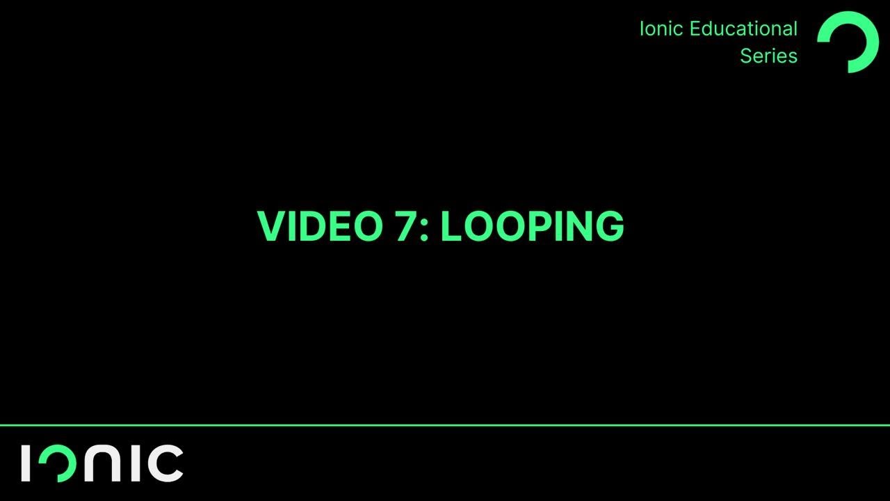 IONIC Educational Series Ep.7: Looping