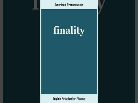 finality, How to Say or Pronounce FINALITY in American, British English, Pronunciation