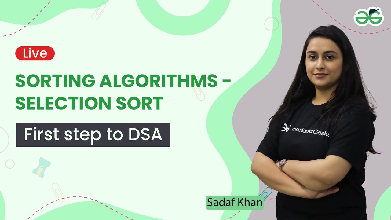 Sorting algorithms - Selection sort| First step to DSA| Sadaf Khan | GeeksforGeeks School