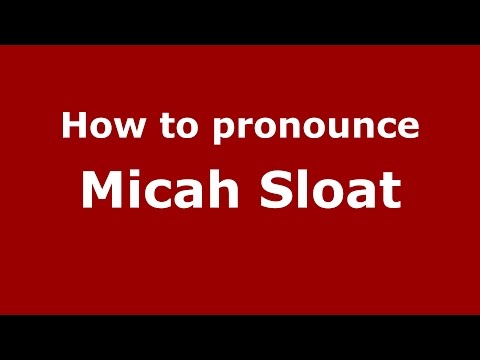 How to pronounce Micah Sloat (American English/US) - PronounceNames.com