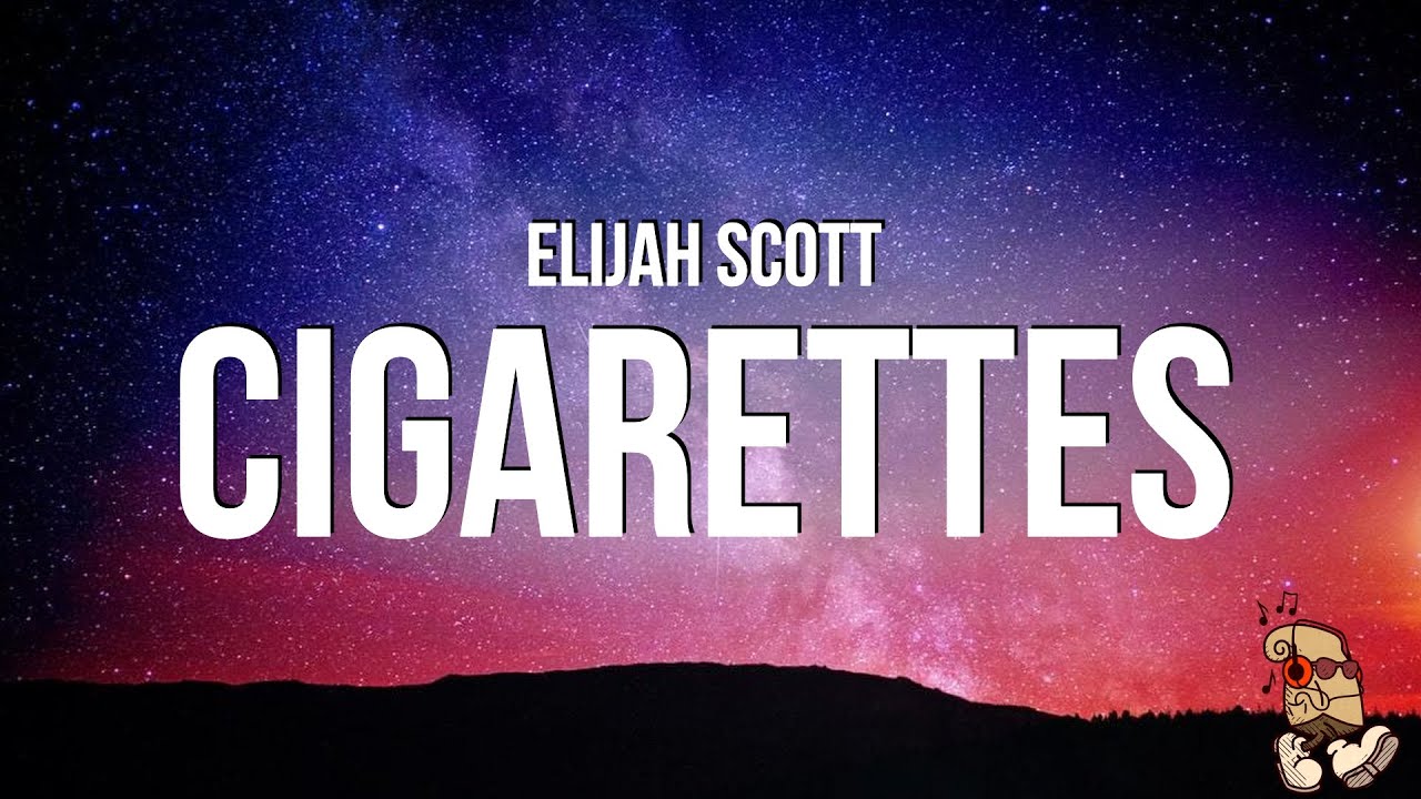 Elijah Scott - Cigarettes (Lyrics)