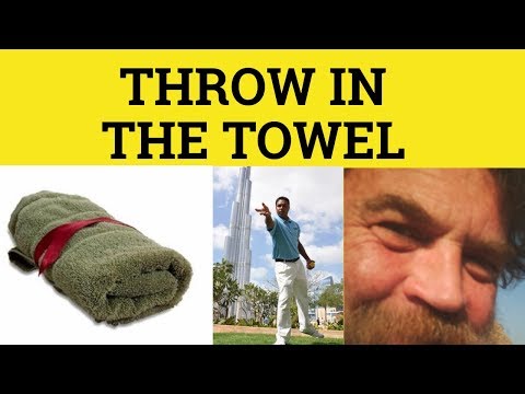 🔵 Throw in the Towel Meaning - Throw in the Sponge Definition - Throw in the Towel Examples - Idioms