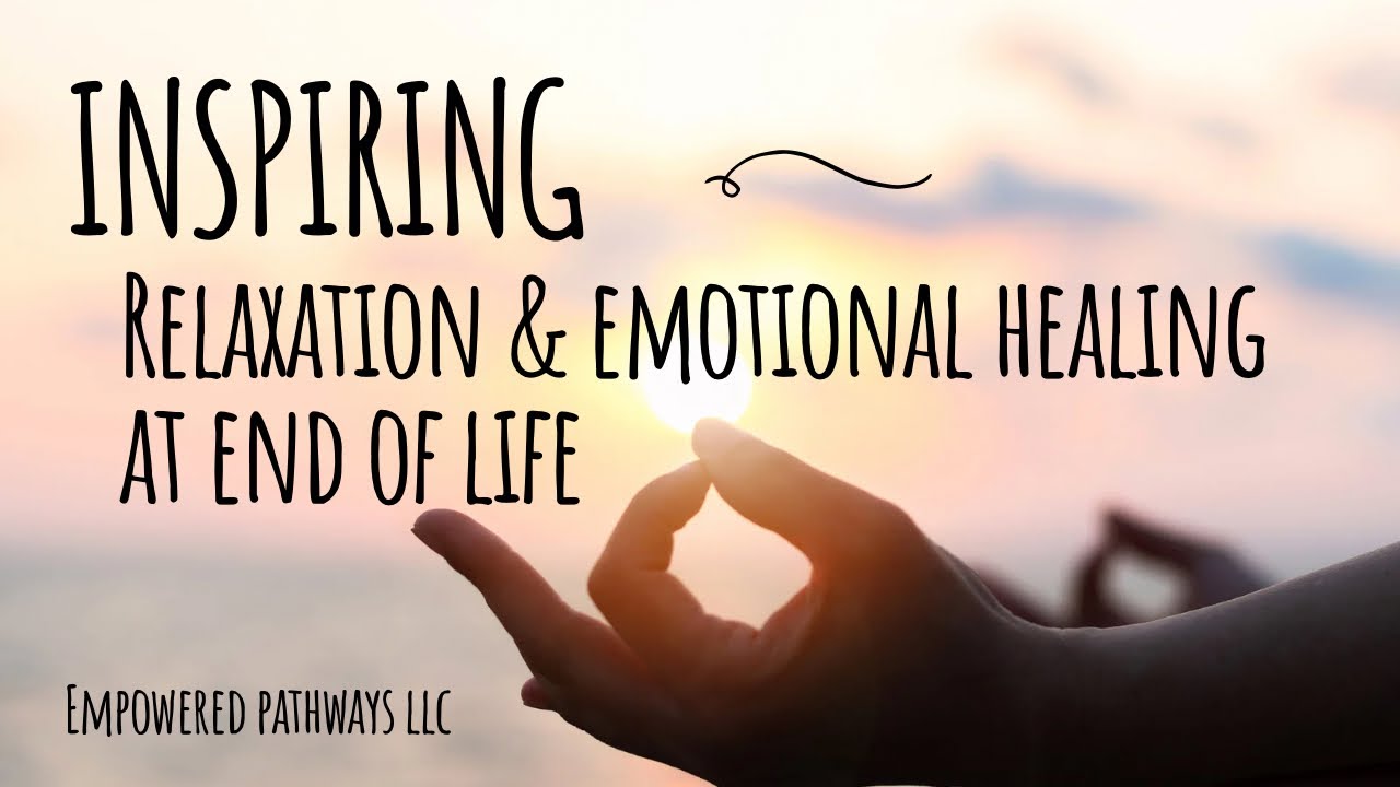 Learn how to help yourself or a loved one release emotional tension and find joy at end of life.