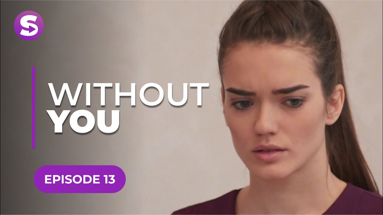 Without You | Episode 13