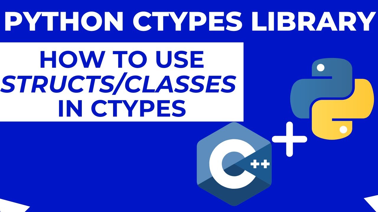Using Structs and Classes with Python Ctypes