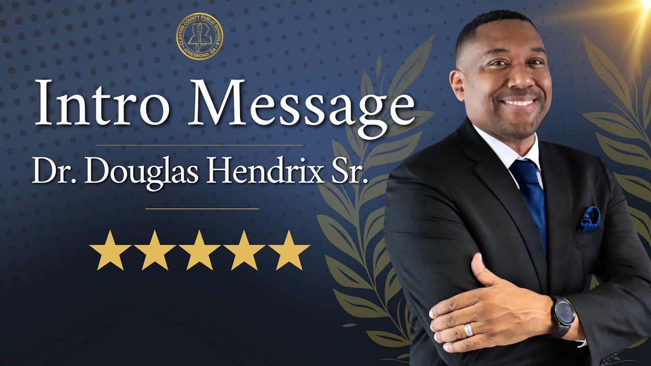 A Special Message from Dr. Douglas Hendrix Sr. | Interim Superintendent/CEO of Schools