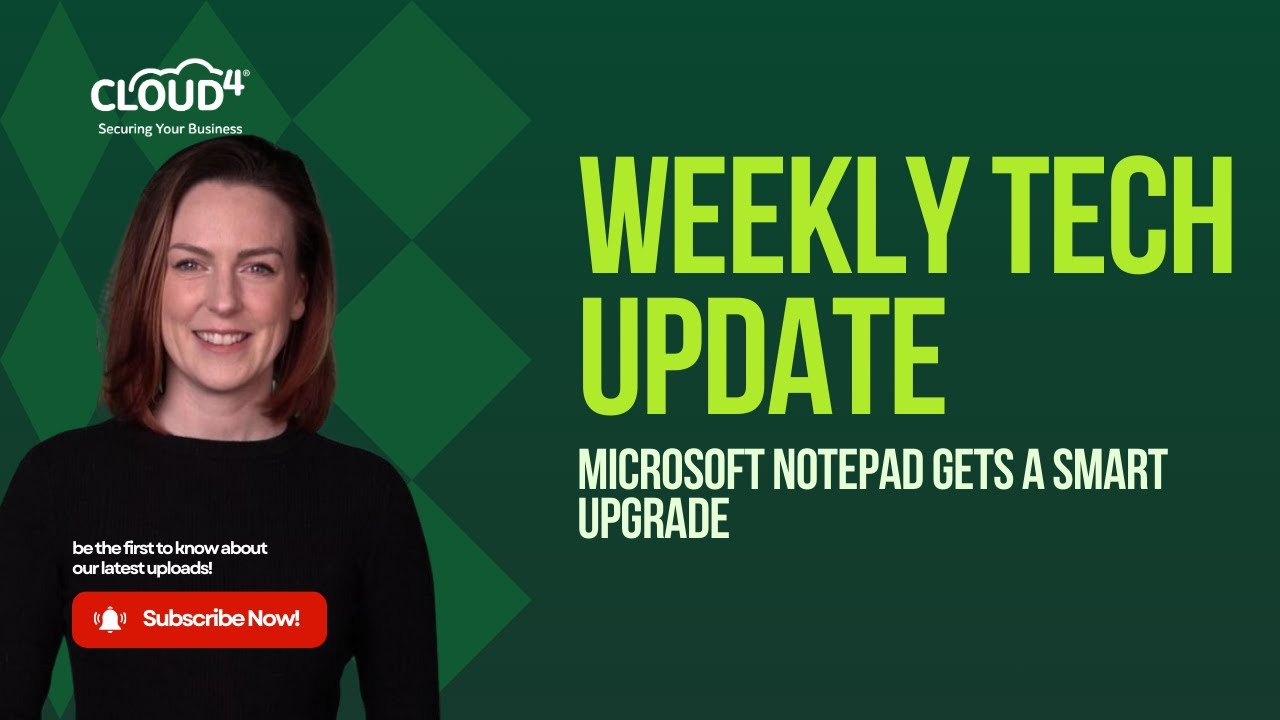 Weekly Tech Update: Microsoft Notepad Gets a Smart Upgrade