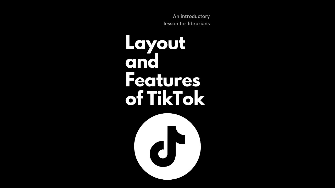 TikTok for Libraries – Layout & Features