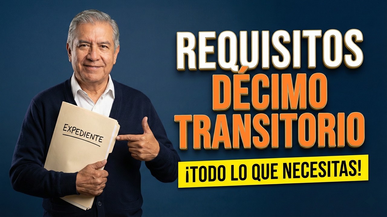 PENSIÓN ISSSTE DÉCIMO TRANSITORIO 2026: Requisitos, Trámites y Guía Completa para tu Jubilación